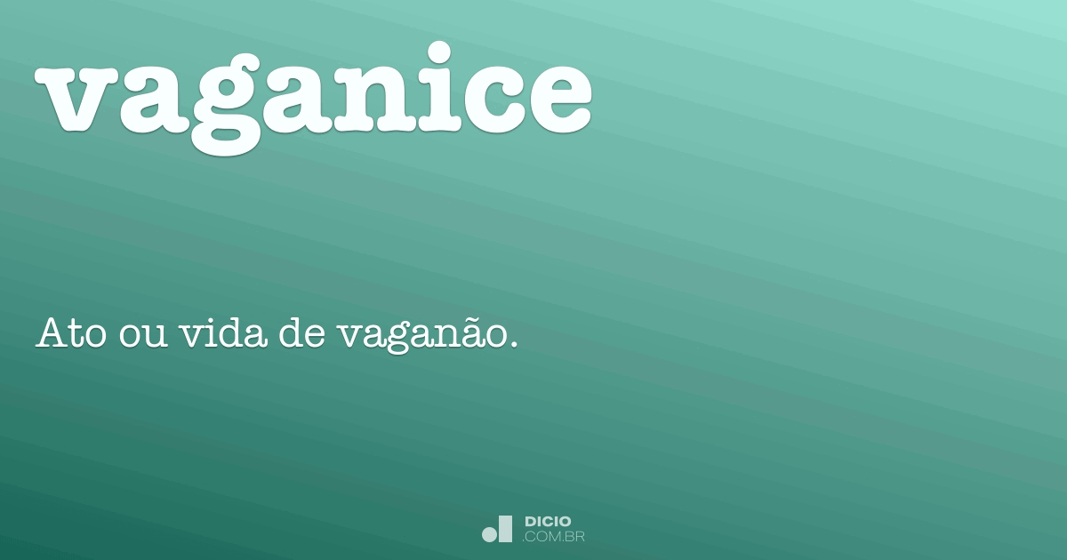 Vaganice - Dicio, Dicionário Online de Português