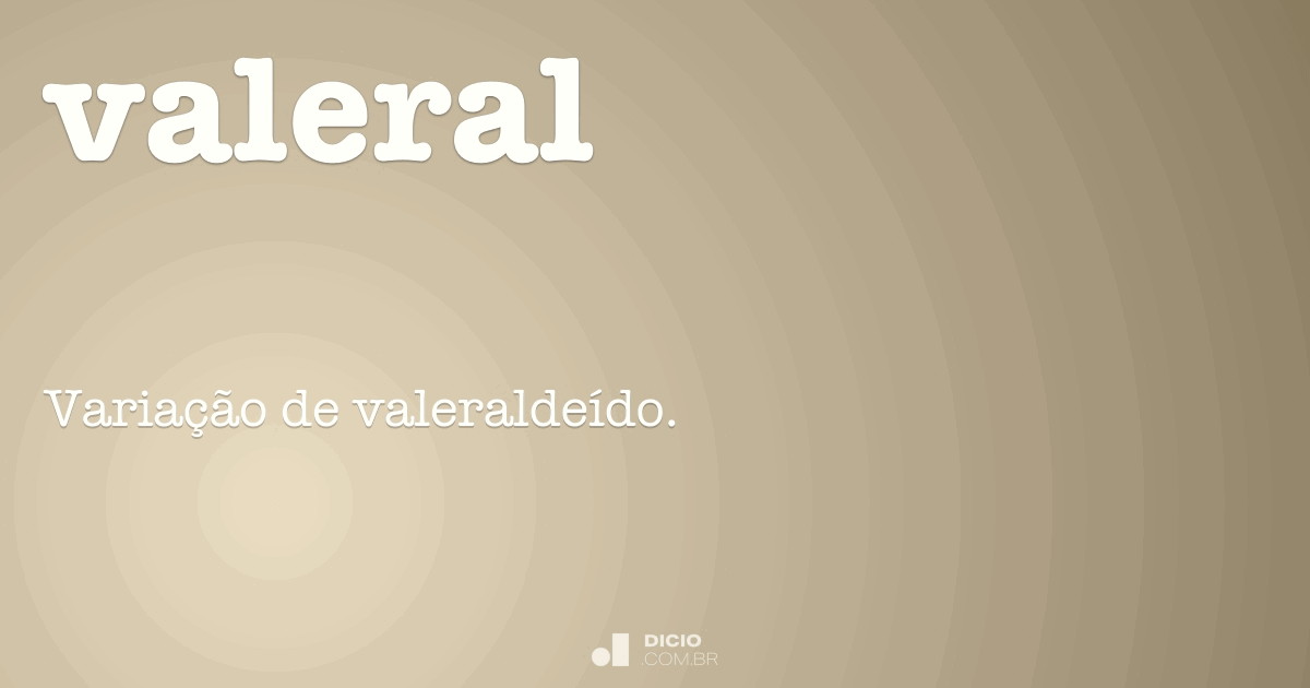 Valeral - Dicio, Dicionário Online de Português