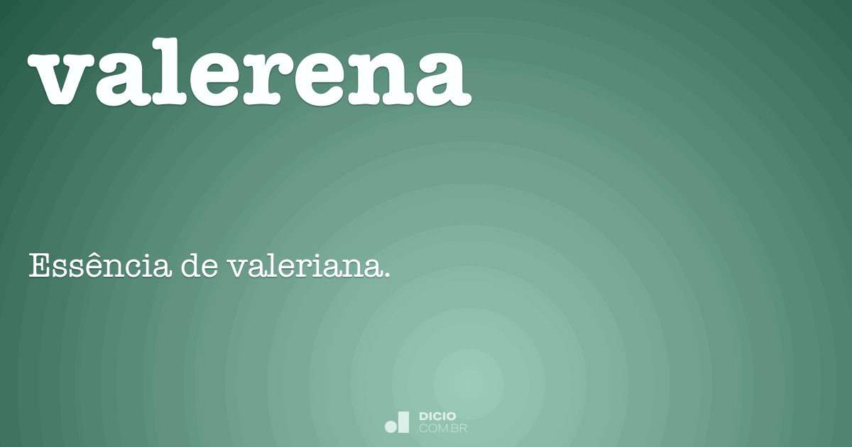 Valerena - Dicio, Dicionário Online de Português