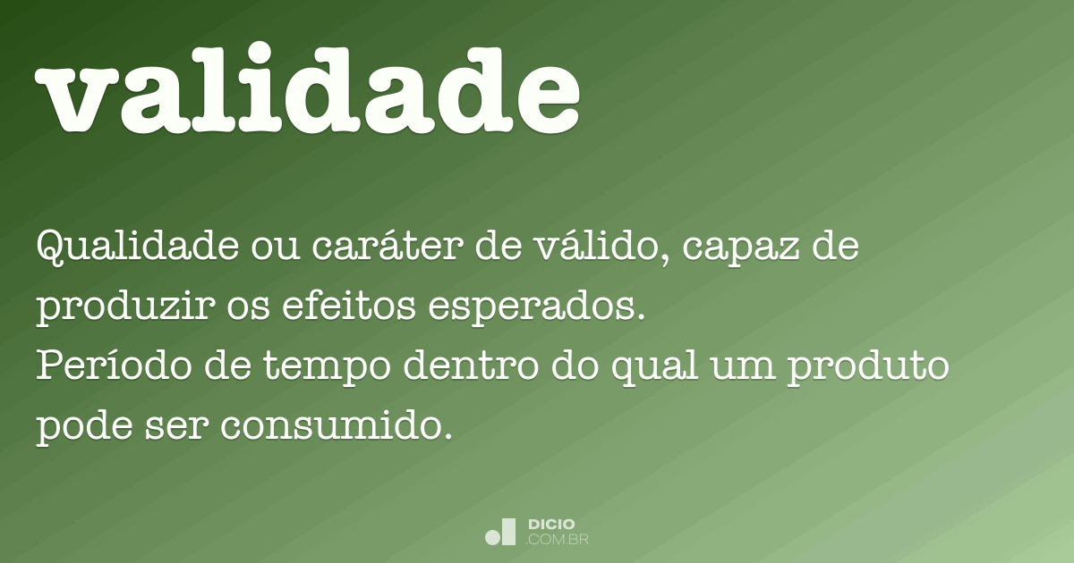 Validade - Dicio, Dicionário Online de Português