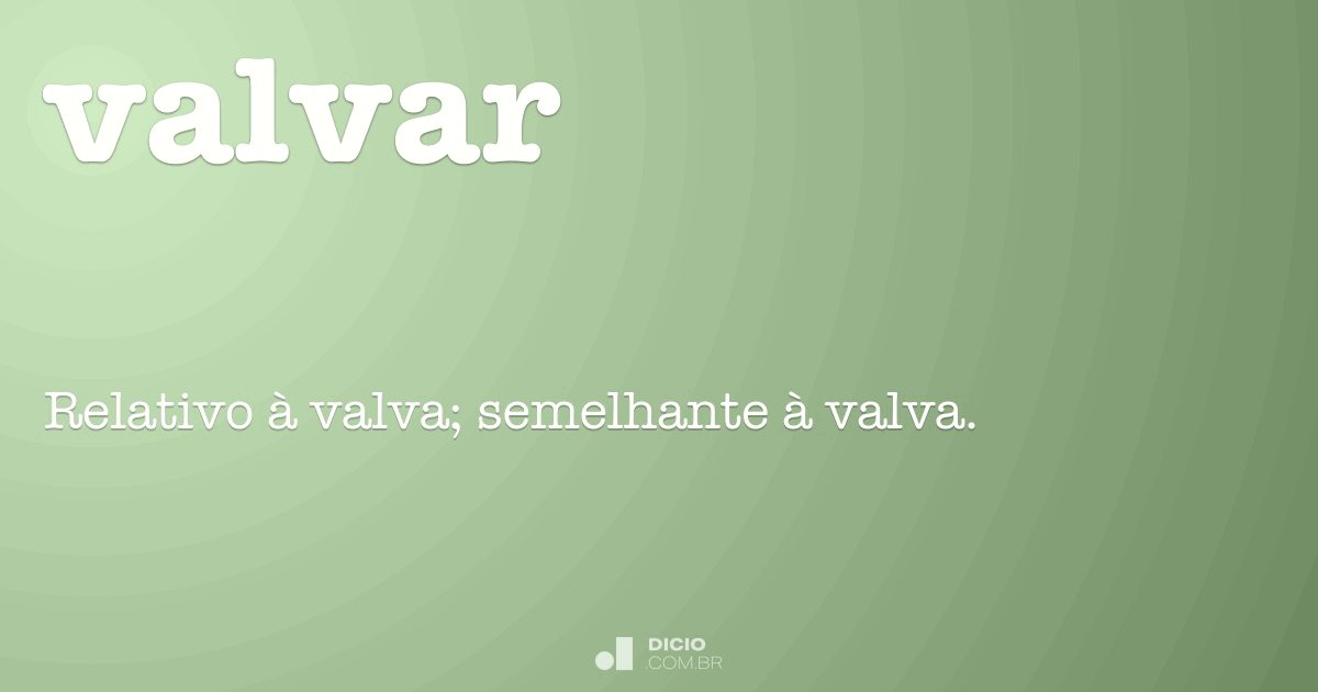 Valvar - Dicio, Dicionário Online de Português