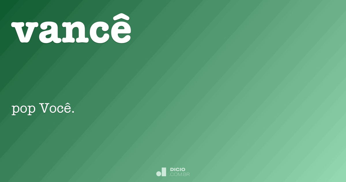 Vancê - Dicio, Dicionário Online de Português