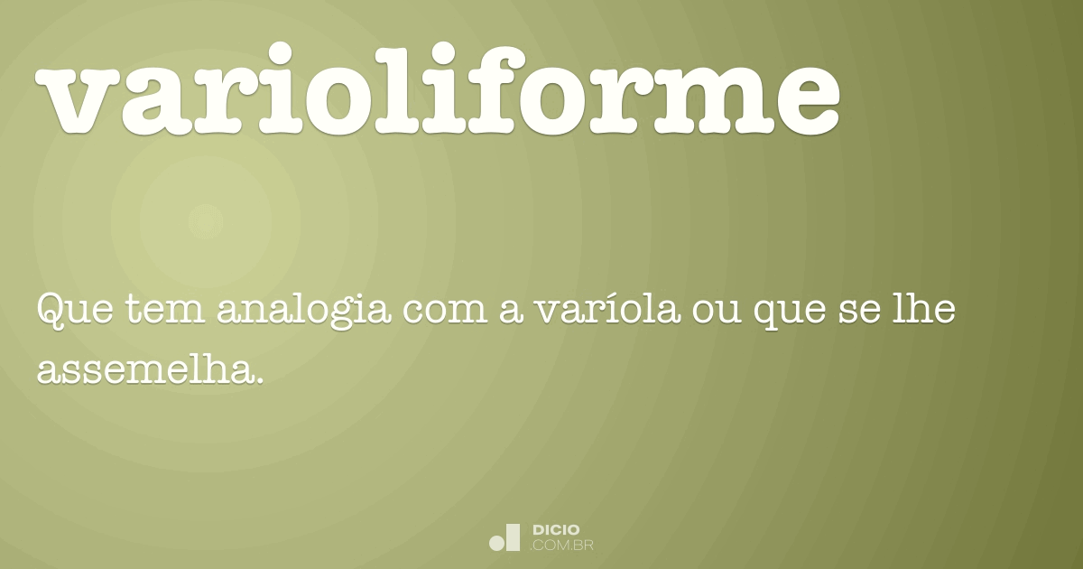 Varioliforme - Dicio, Dicionário Online de Português