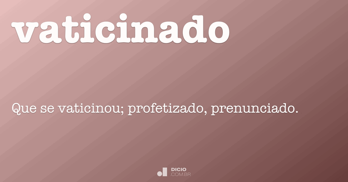 Vaticinado - Dicio, Dicionário Online de Português