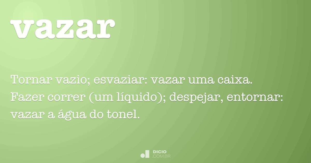 Vazar - Dicio, Dicionário Online de Português