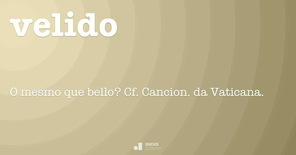 Velido - Dicio, Dicionário Online de Português
