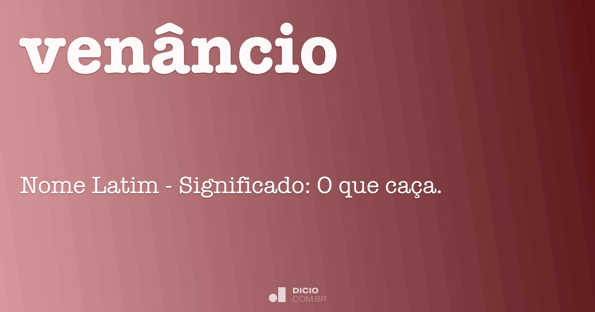 Venâncio - Dicio, Dicionário Online de Português
