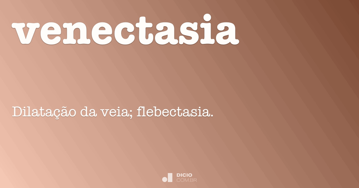 Venectasia - Dicio, Dicionário Online de Português