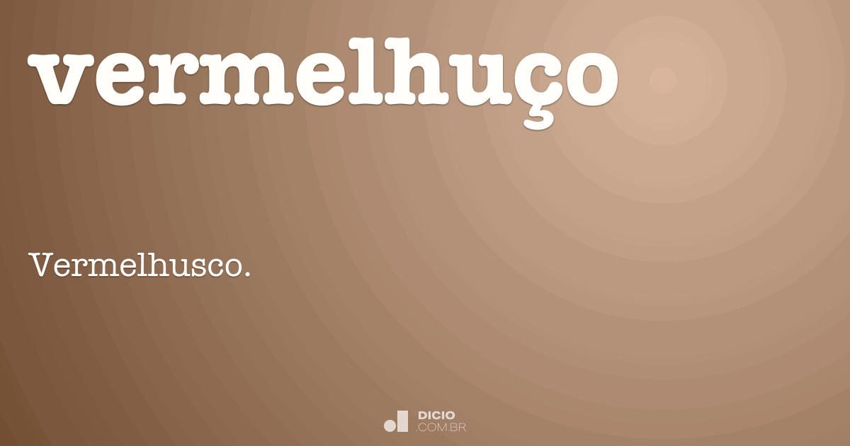 Vermelhuço - Dicio, Dicionário Online de Português