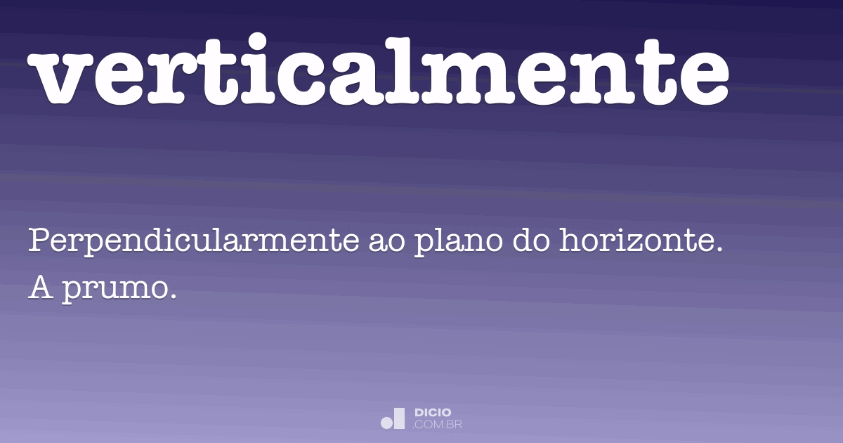 Verticalmente - Dicio, Dicionário Online de Português