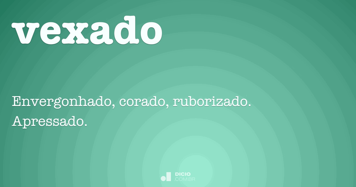 Vexado - Dicio, Dicionário Online de Português