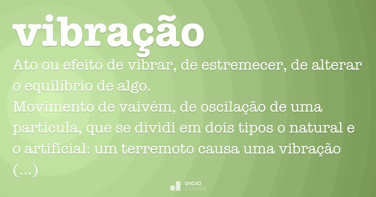 Vibração - Dicio, Dicionário Online de Português