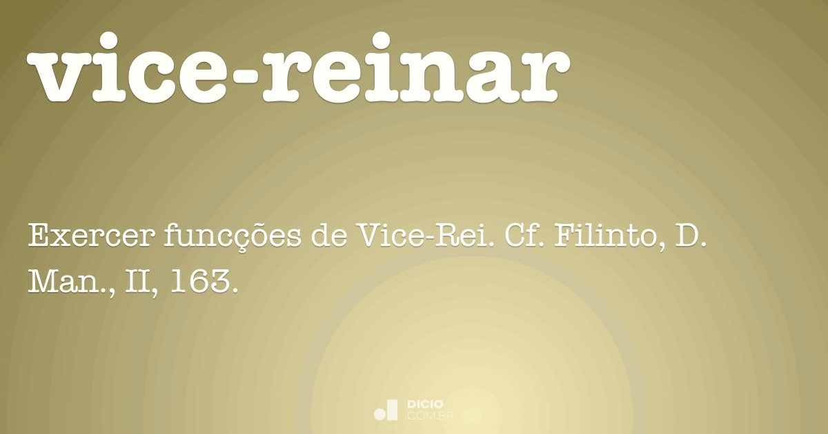 Vice-reinar - Dicio, Dicionário Online de Português