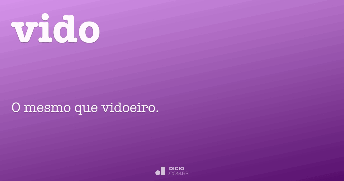 Vido - Dicio, Dicionário Online de Português