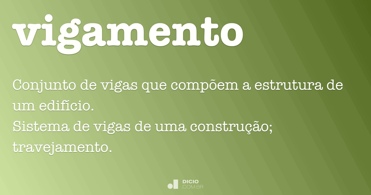 Vigamento - Dicio, Dicionário Online de Português