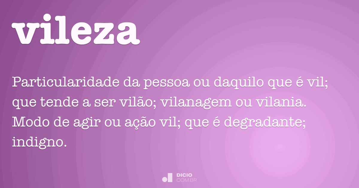 Vileza - Dicio, Dicionário Online de Português