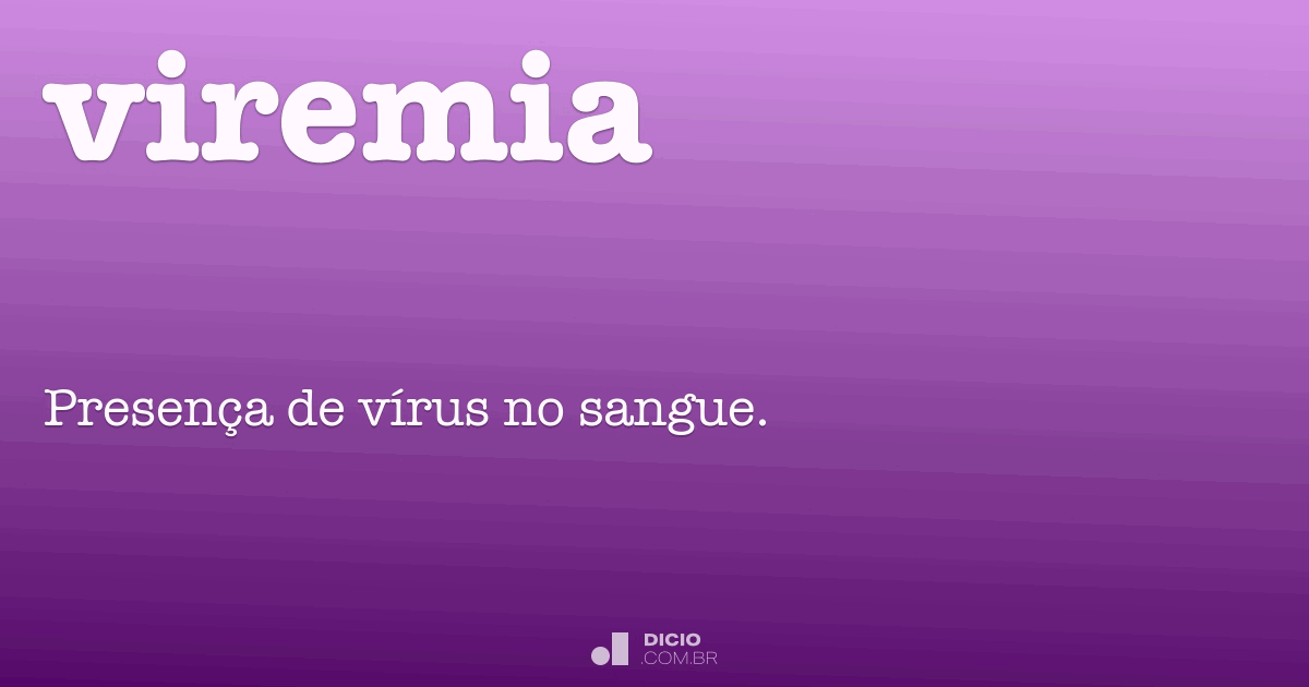 Viremia - Dicio, Dicionário Online de Português