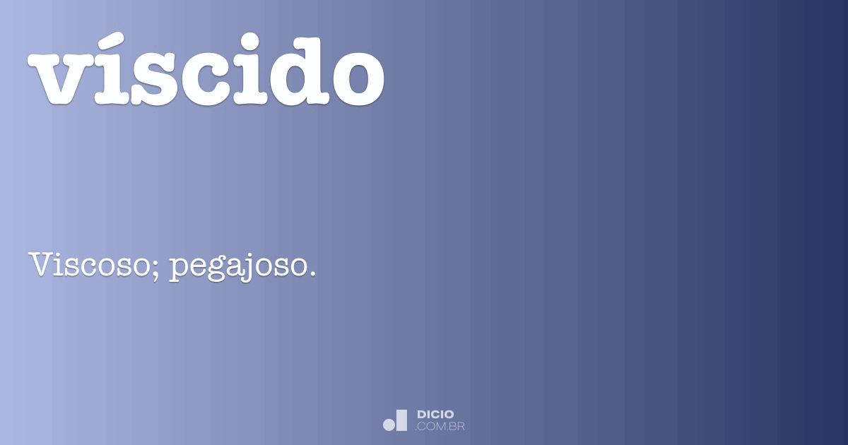 Víscido - Dicio, Dicionário Online de Português