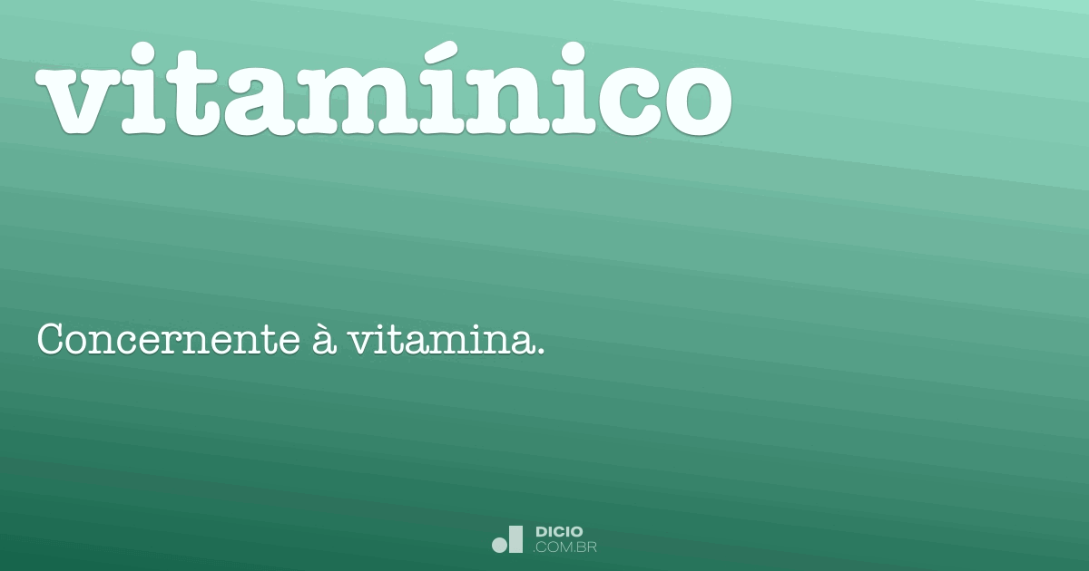 Vitamínico - Dicio, Dicionário Online de Português