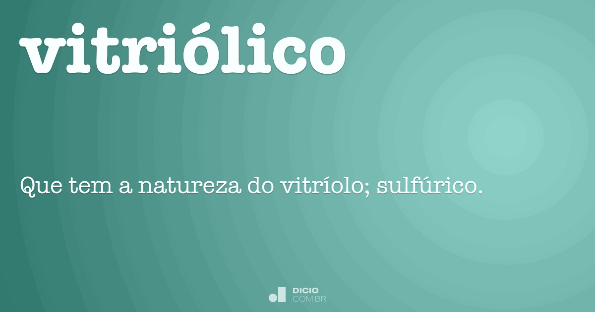 Vitriólico - Dicio, Dicionário Online de Português