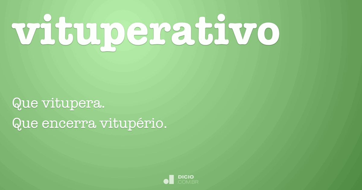 Vituperativo - Dicio, Dicionário Online de Português