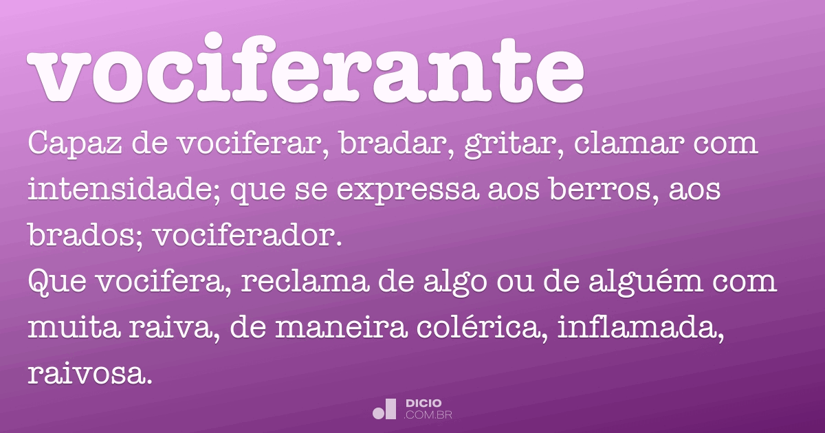 Vociferante - Dicio, Dicionário Online de Português