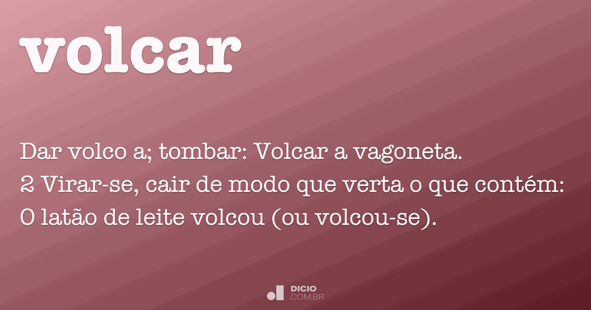 Volcar - Dicio, Dicionário Online de Português