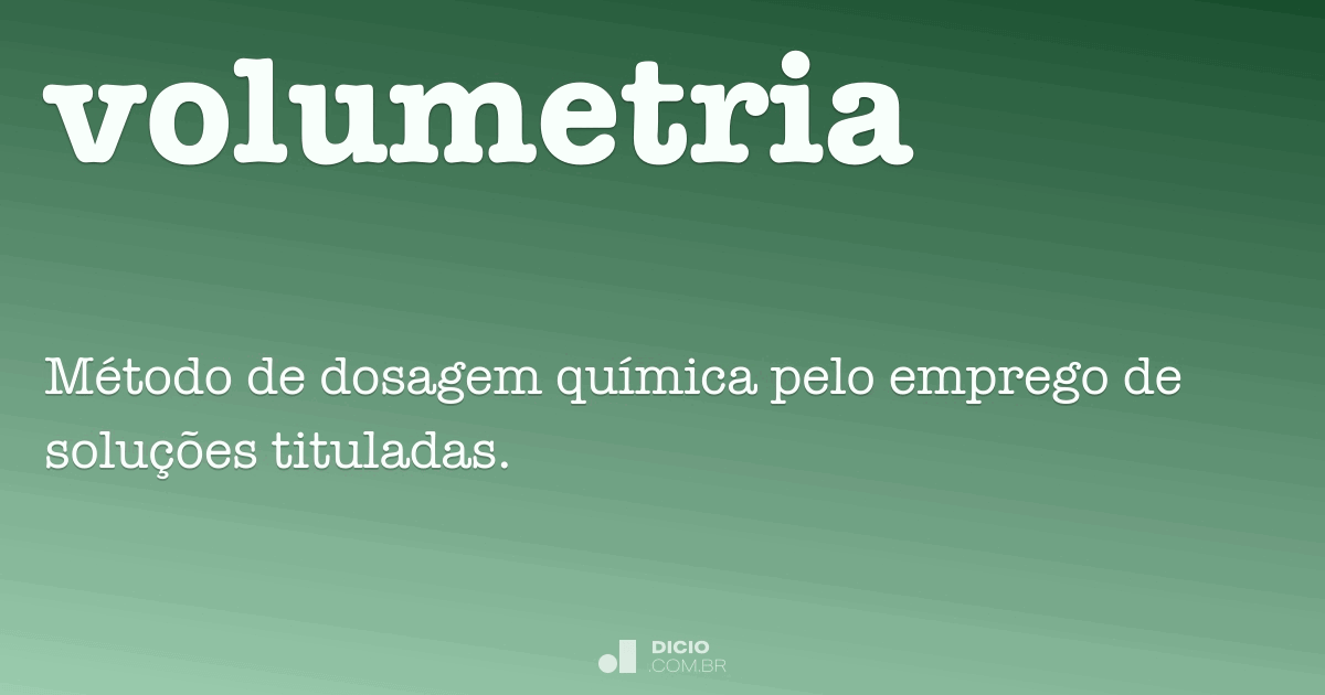 Volumetria - Dicio, Dicionário Online de Português