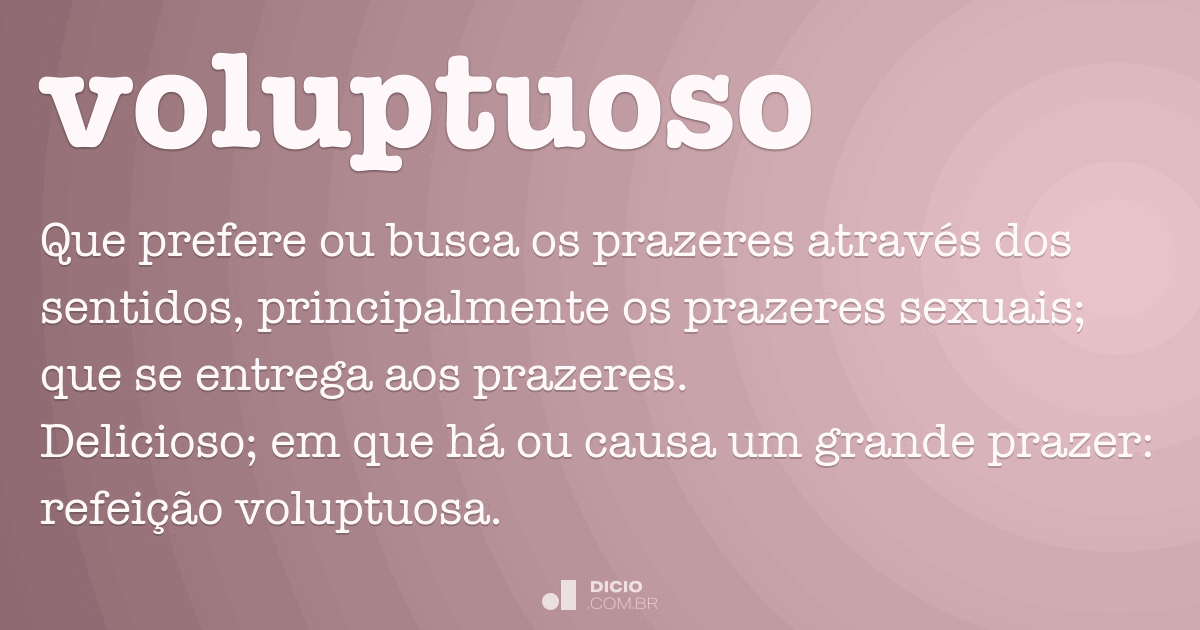 Voluptuoso - Dicio, Dicionário Online de Português