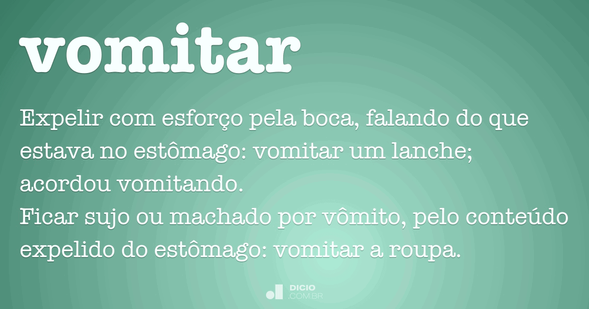 Vomitar - Dicio, Dicionário Online de Português