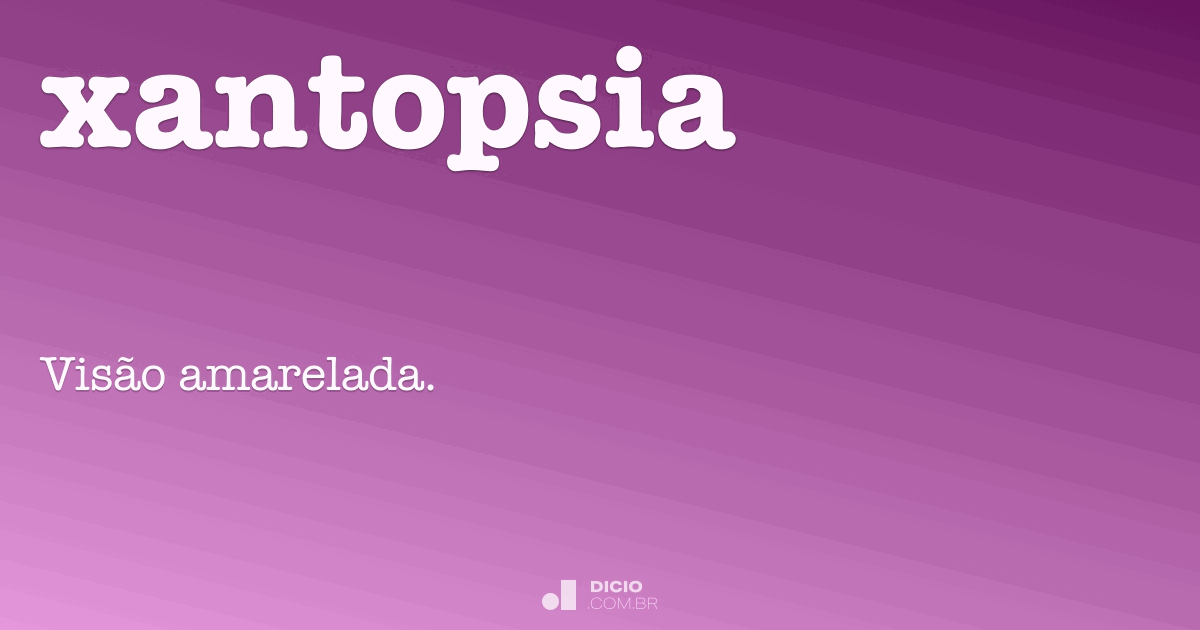 Xantopsia - Dicio, Dicionário Online de Português