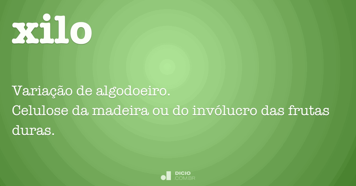 Xilo - Dicio, Dicionário Online de Português
