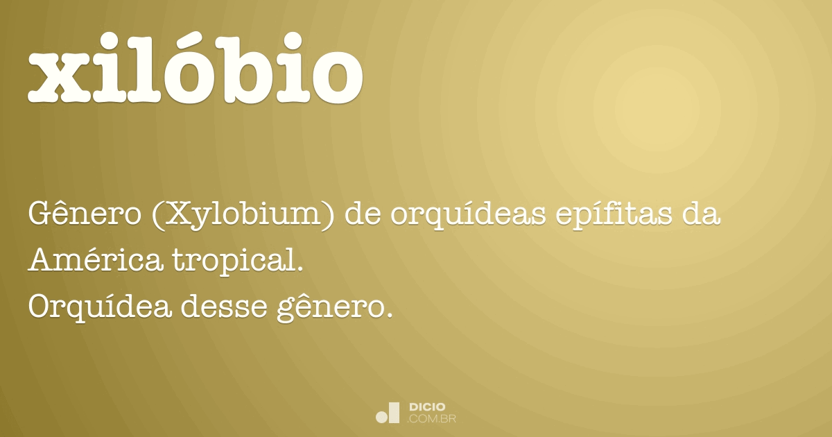 Xilóbio - Dicio, Dicionário Online de Português