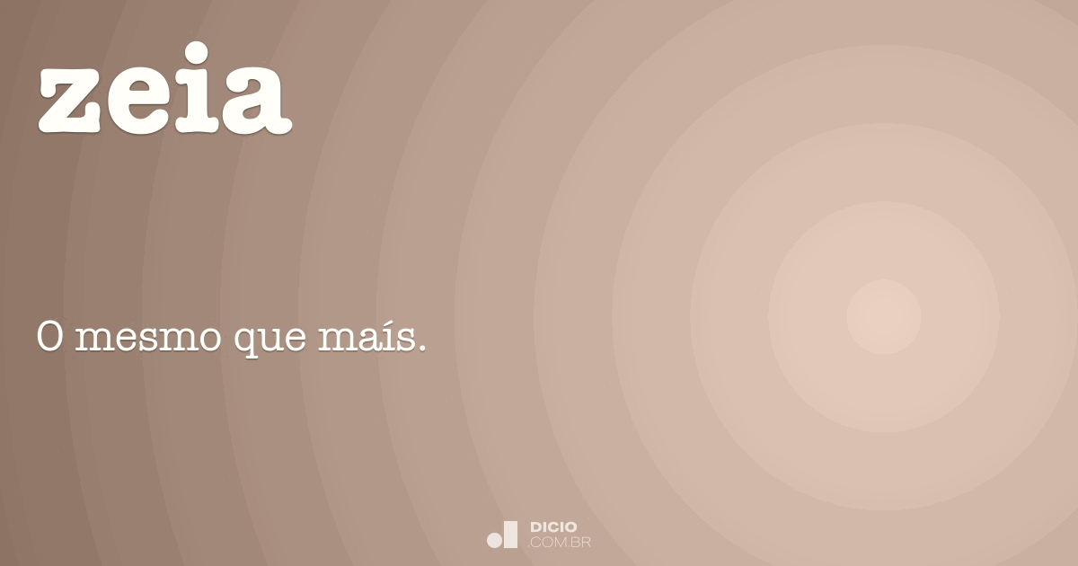 Zeia - Dicio, Dicionário Online de Português