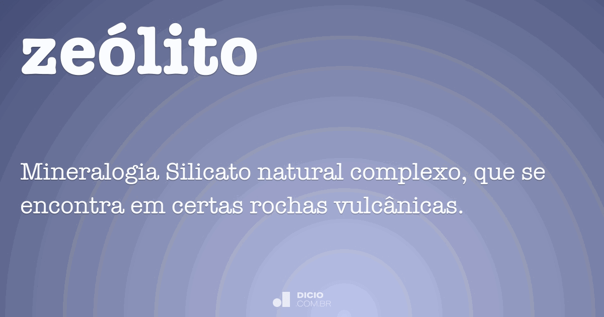 Zeólito - Dicio, Dicionário Online de Português