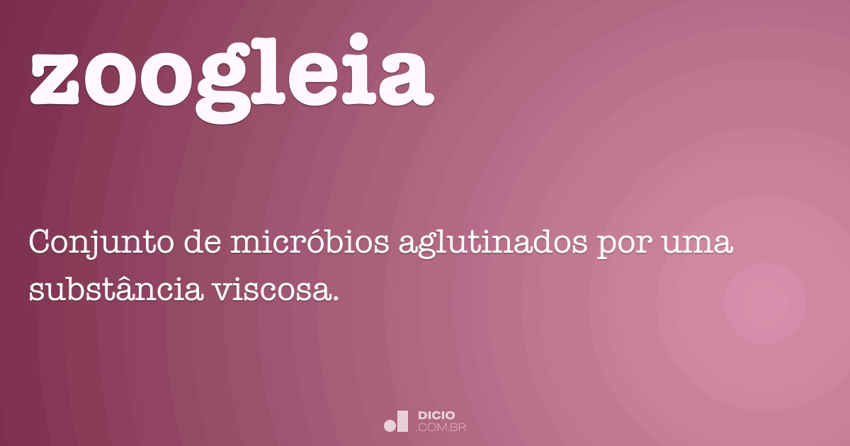 Zoogleia - Dicio, Dicionário Online de Português